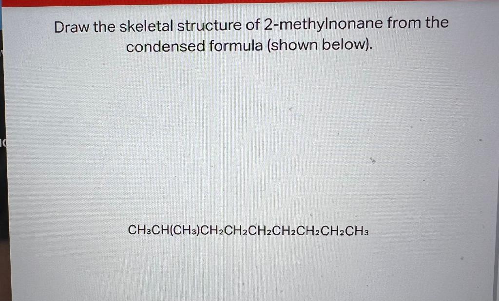 Solved Draw the skeletal structure of 2-methylnonane from | Chegg.com