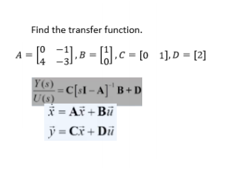 Solved A= Find the transfer function. 19 = 3), B = [ɔ].c = | Chegg.com