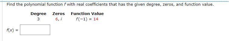 Solved Find the polynomial function f with real coefficients | Chegg.com