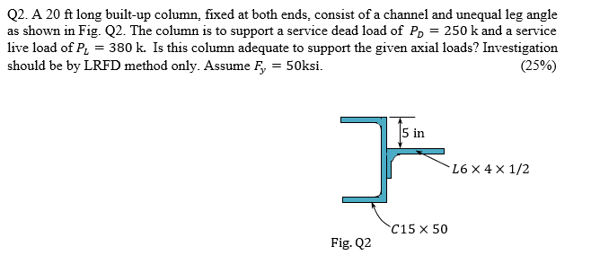 Solved Q2. A 20 ft long built-up column, fixed at both ends, | Chegg.com