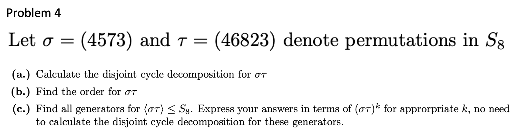 Solved Let σ 4573 And τ 46823 Denote Permutations In S8