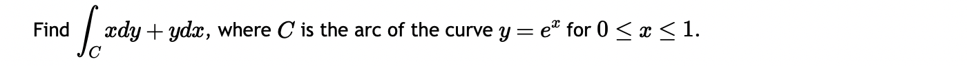 Solved Find ∫C﻿xdy+ydx, ﻿where C ﻿is the arc of the curve | Chegg.com