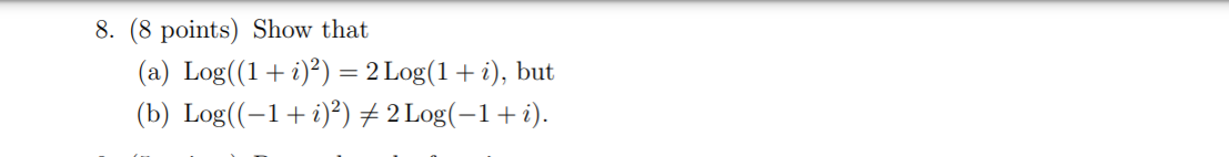 Solved 8. (8 points) Show that (a) Log((1+i)2) = 2 Log(1+i), | Chegg.com