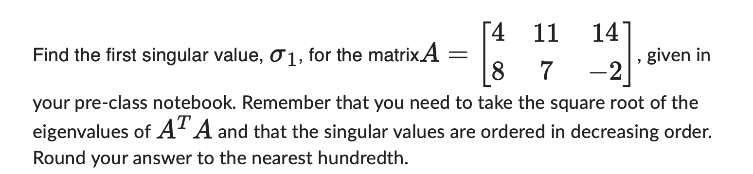 Solved Find the first singular value, σ1, for the matrix | Chegg.com