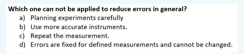 Solved Which one can not be applied to reduce errors in | Chegg.com