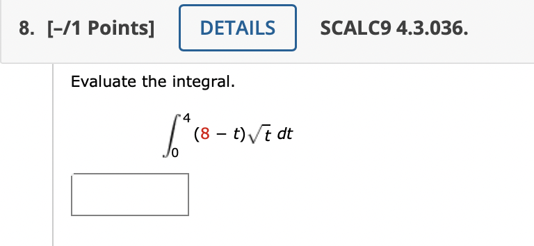 Solved 8. [-/1 Points] DETAILS SCALC9 4.3.036. Evaluate the | Chegg.com