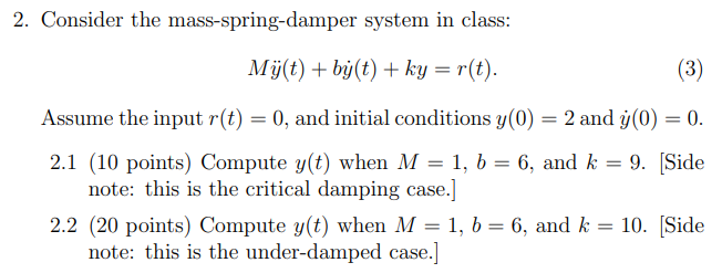 Solved 2. Consider the mass-spring-damper system in class: | Chegg.com