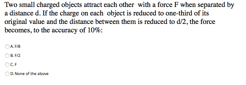 Solved Two small charged objects attract each other with a | Chegg.com