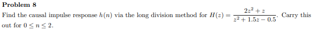 Solved Problem 8 Find the causal impulse response h(n) via | Chegg.com