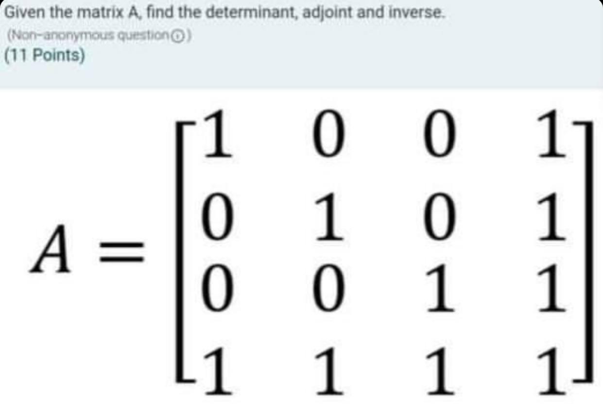 Solved Given the matrix A, find the determinant, adjoint and | Chegg.com
