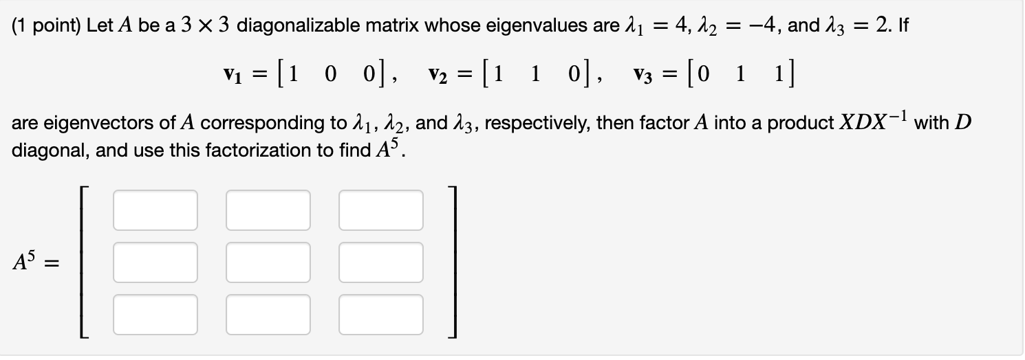 Solved (1 point) Let A be a 3 x 3 diagonalizable matrix | Chegg.com