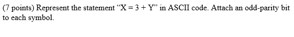Solved (7 points) Represent the statement " X=3+Y′′ in ASCII | Chegg.com