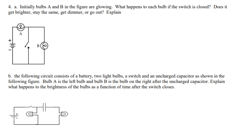 Solved 4. a. Initially bulbs A and B in the figure are | Chegg.com