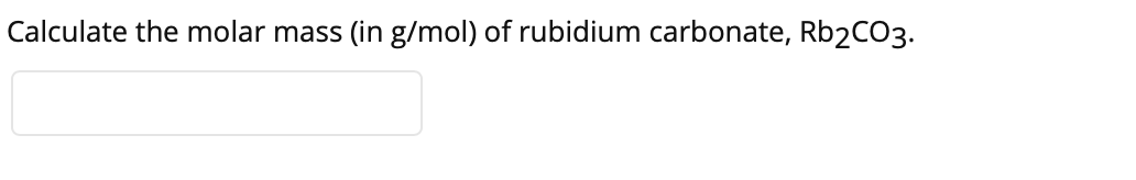 Solved Calculate the molar mass (in g/mol) of rubidium | Chegg.com
