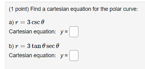 Solved (1 point) Find a cartesian equation for the polar | Chegg.com