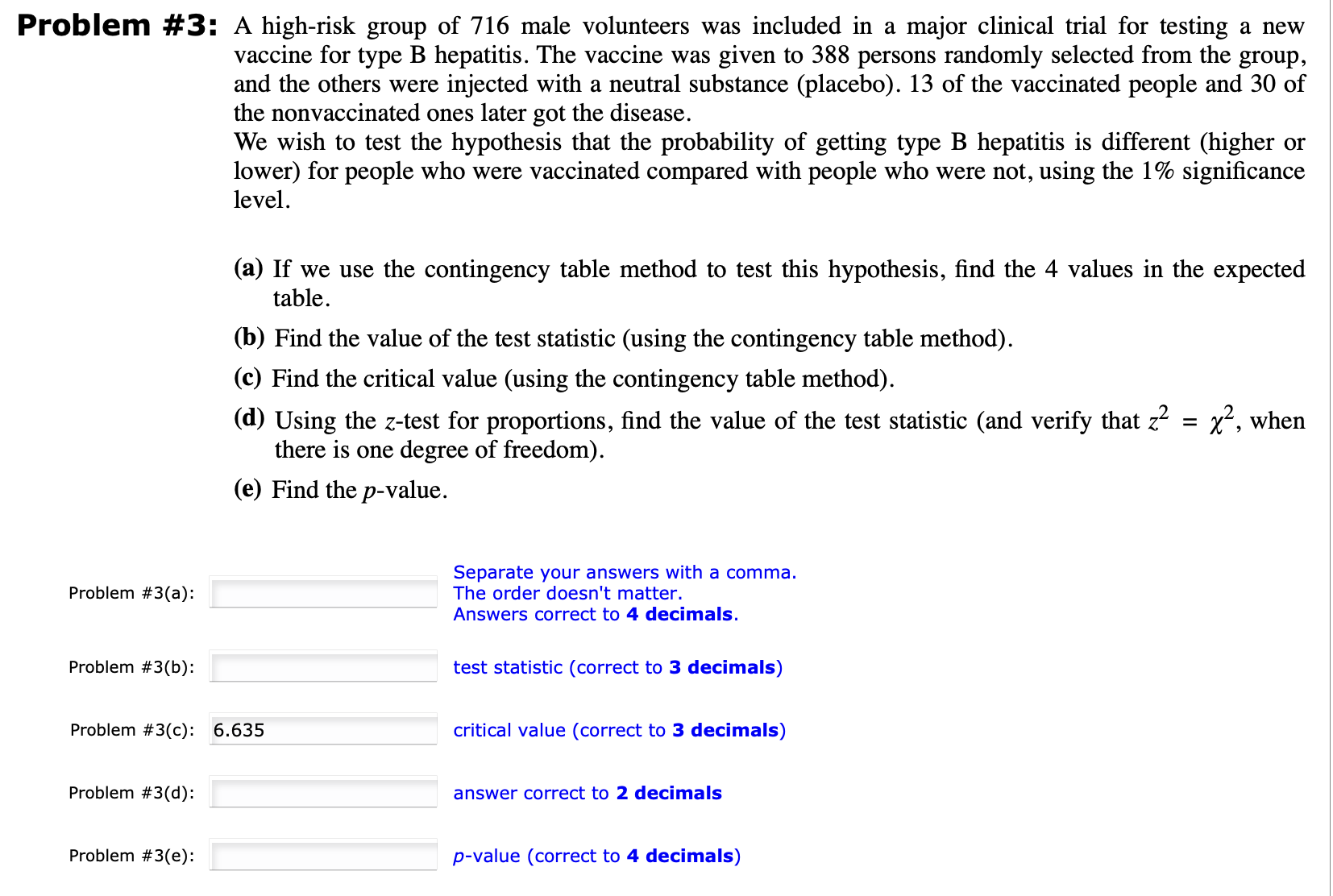 Solved Problem #3: A high-risk group of 716 ﻿male volunteers | Chegg.com