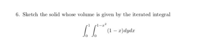 Solved 6. Sketch the solid whose volume is given by the | Chegg.com
