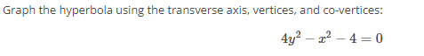 Solved Graph the hyperbola using the transverse axis, | Chegg.com
