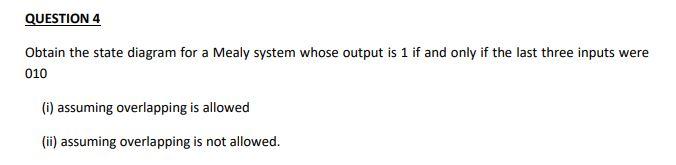 Solved QUESTION 4 Obtain the state diagram for a Mealy | Chegg.com