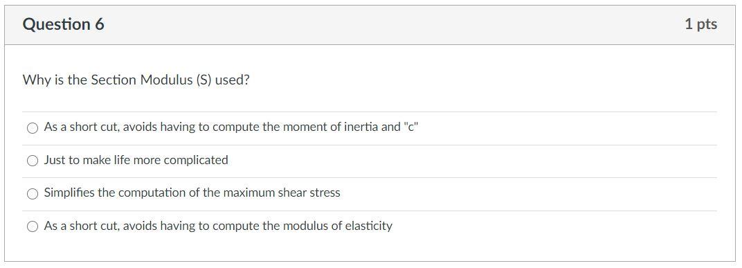 Solved Question 6 1 pts Why is the Section Modulus (S) used? | Chegg.com