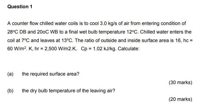 Solved Question 1 A counter flow chilled water coils is to | Chegg.com