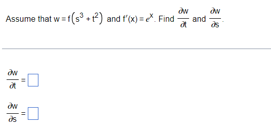 Solved Assume that w=f(s3+t2) and f′(x)=ex. Find ∂t∂w and | Chegg.com