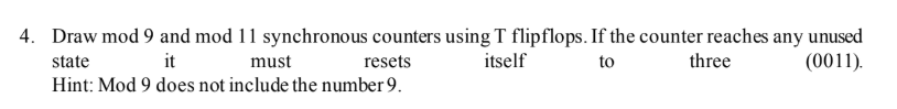 Solved 4. Draw mod 9 and mod 11 synchronous counters using T | Chegg.com