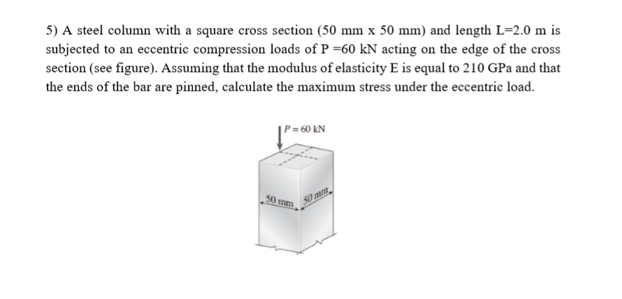 Solved 5) A steel column with a square cross section (50 mm | Chegg.com