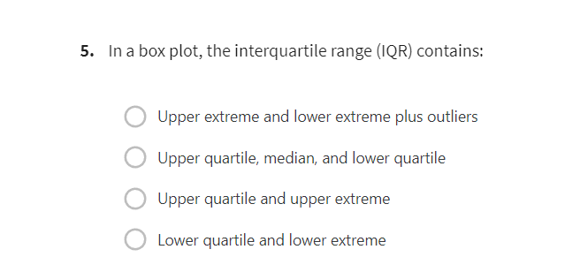 Solved 5. In a box plot, the interquartile range (IQR) | Chegg.com