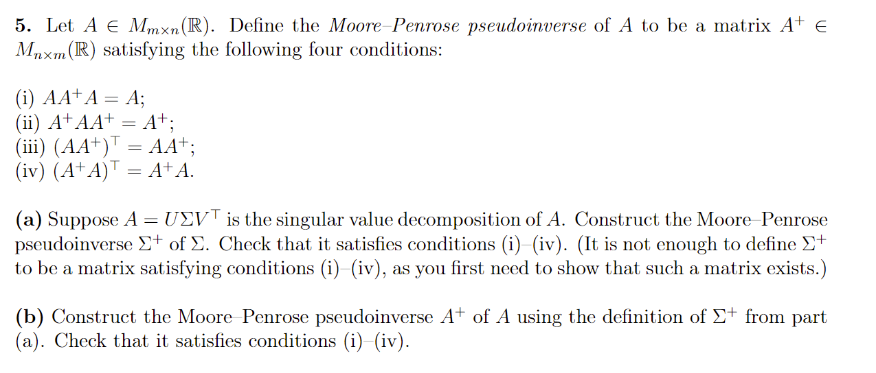 Solved 5. Let A∈Mm×n(R). Define the Moore-Penrose | Chegg.com