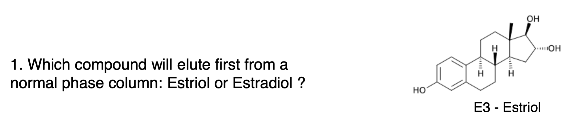 Solved OH H HOH ミH 1. Which compound will elute first from a | Chegg.com