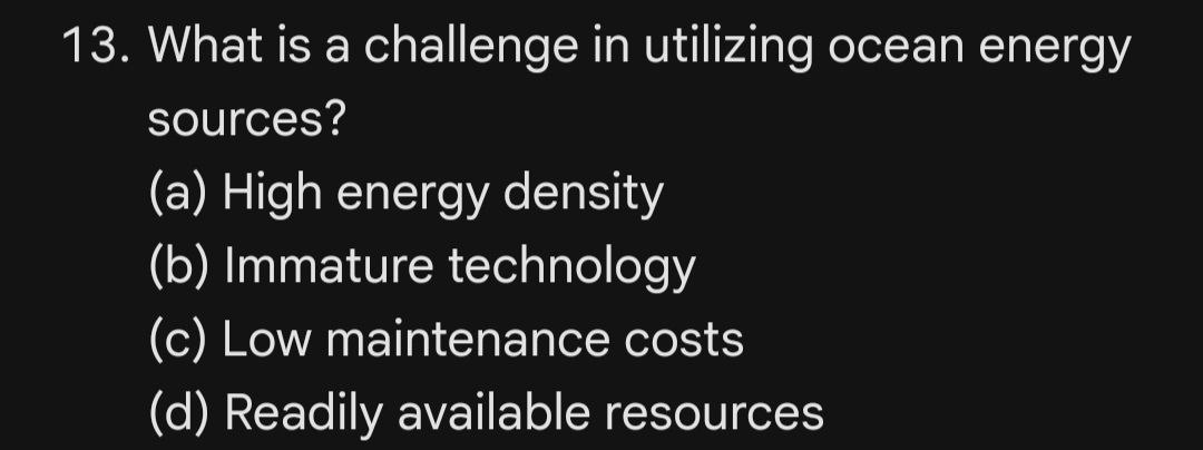Solved 13. ﻿What is a challenge in utilizing ocean energy | Chegg.com