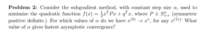 Solved the subgradient method, with constant s tep size a, | Chegg.com