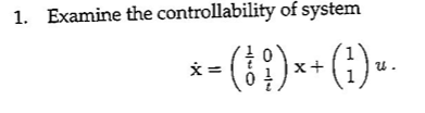 Solved 1. Examine the controllability of system | Chegg.com