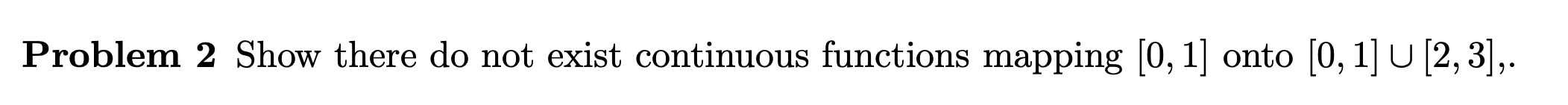 Solved Problem 2 Show there do not exist continuous | Chegg.com