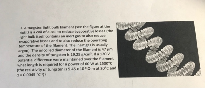 Solved 3. A tungsten light bulb filament (see the figure at | Chegg.com