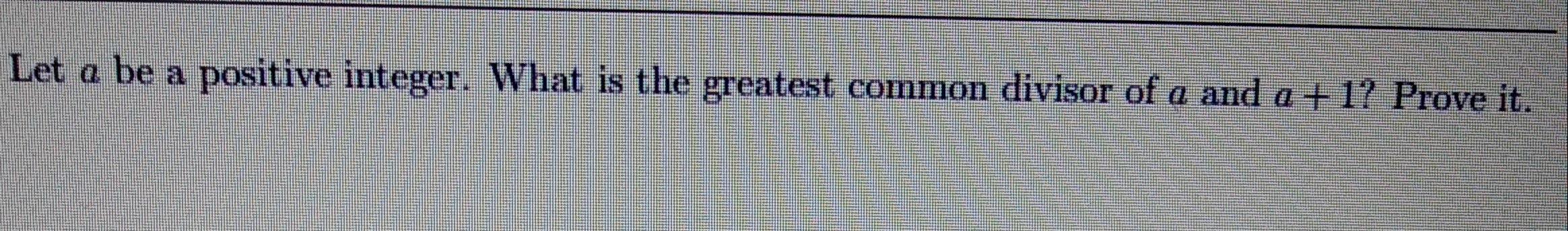 Solved Let a be a positive integer. What is the greatest | Chegg.com