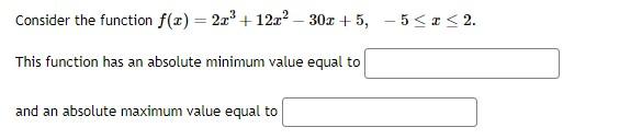Solved Consider the function f(x)=2x3+12x2−30x+5,−5≤x≤2. | Chegg.com