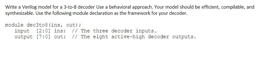 Solved Write a Verilog model for a 3-to-8 decoder Use a | Chegg.com