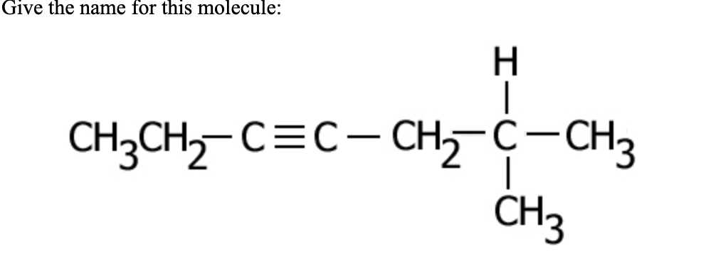 Solved Give the name for this molecule: I CH3CH2-C=C— | Chegg.com