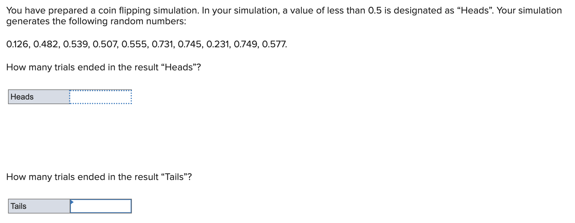 Solved You have prepared a coin flipping simulation. In your | Chegg.com