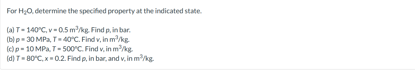 Solved For H2O, determine the specified property at the | Chegg.com