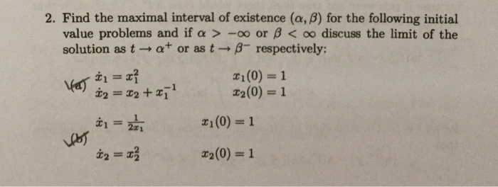 Solved 2. Find the maximal interval of existence (α, β) for | Chegg.com