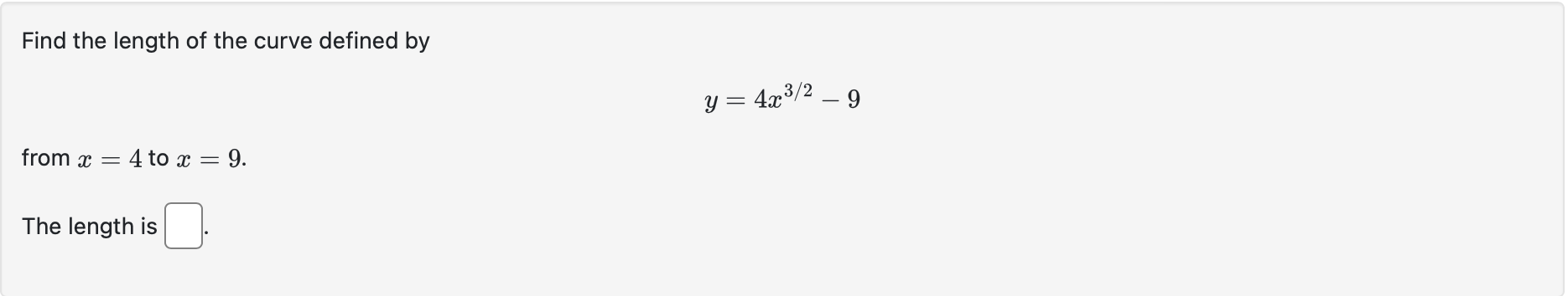 Solved Find the length of the curve defined by y=4x3/2−9 | Chegg.com