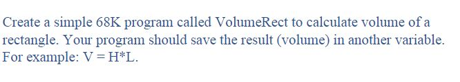 Solved Create a simple 68K program called VolumeRect to | Chegg.com