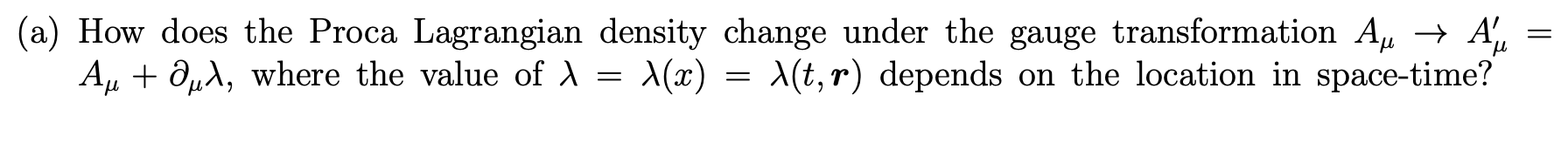 Solved = μ (a) How does the Proca Lagrangian density change | Chegg.com