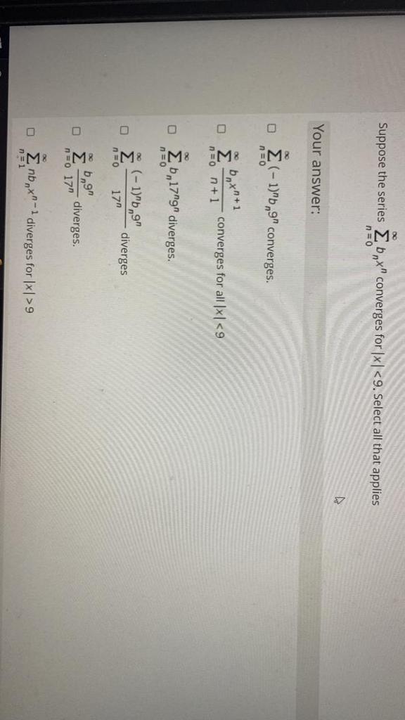 Solved Suppose the series ∑n=0∞bnxn converges for ∣x∣