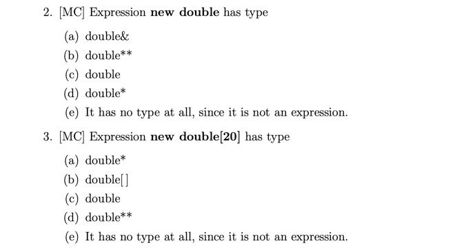 Solved 2. (MC) Expression new double has type (a) double& | Chegg.com