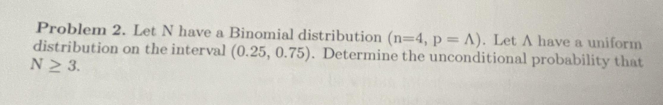 Solved Problem 2. Let N have a Binomial distribution | Chegg.com