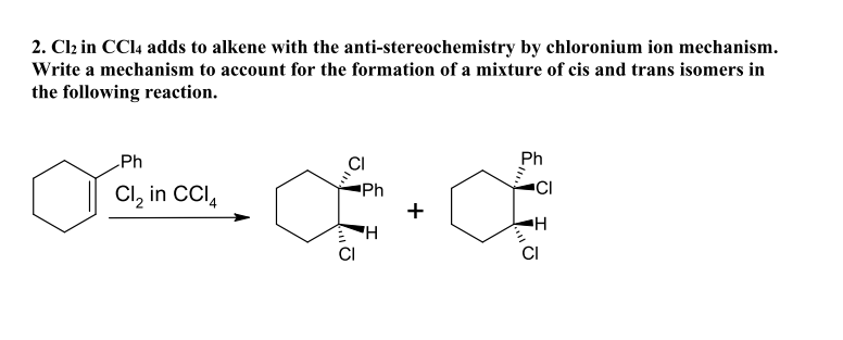 Solved 2. Clz in CCl4 adds to alkene with the | Chegg.com